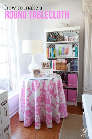 How to Make a Round Tablecloth - In My Own Style
