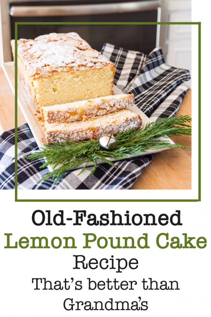 Old-Fashioned Lemon Pound Cake Recipe That Is Better Than Grandma's ...